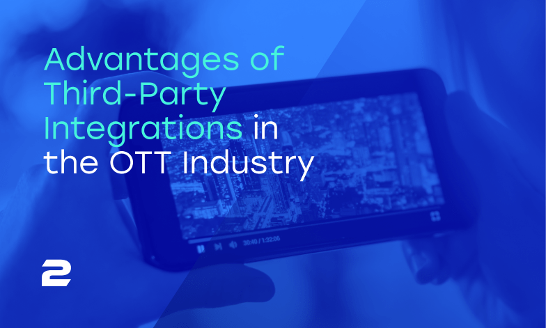 Advantages of Third-Party Integrations in the OTT Industry - 2Coders Studio